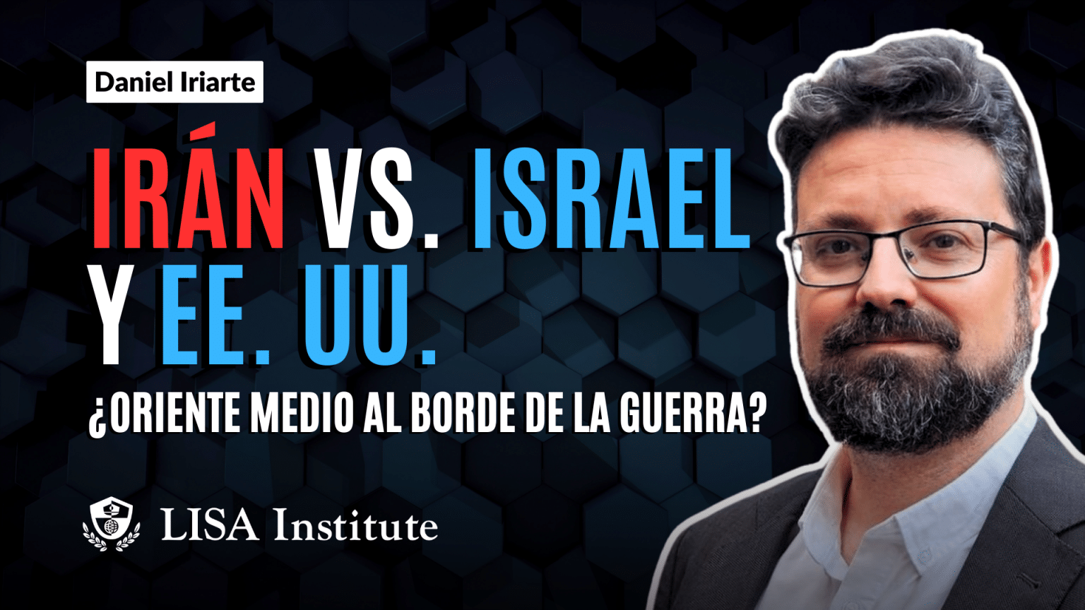 Masterclass | Irán vs. Israel y EE. UU.: ¿Oriente Medio al borde de la ...